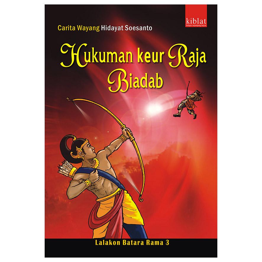 Hukuman keur Raja Biadab - Lalakon Batara Rama 3 - Hidayat Soesanto ...