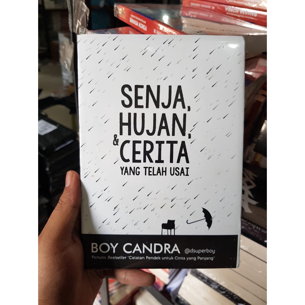 NOVEL SENJA HUJAN DAN CERITA YANG TELAH USAI - BOY CANDRA | Lazada ...