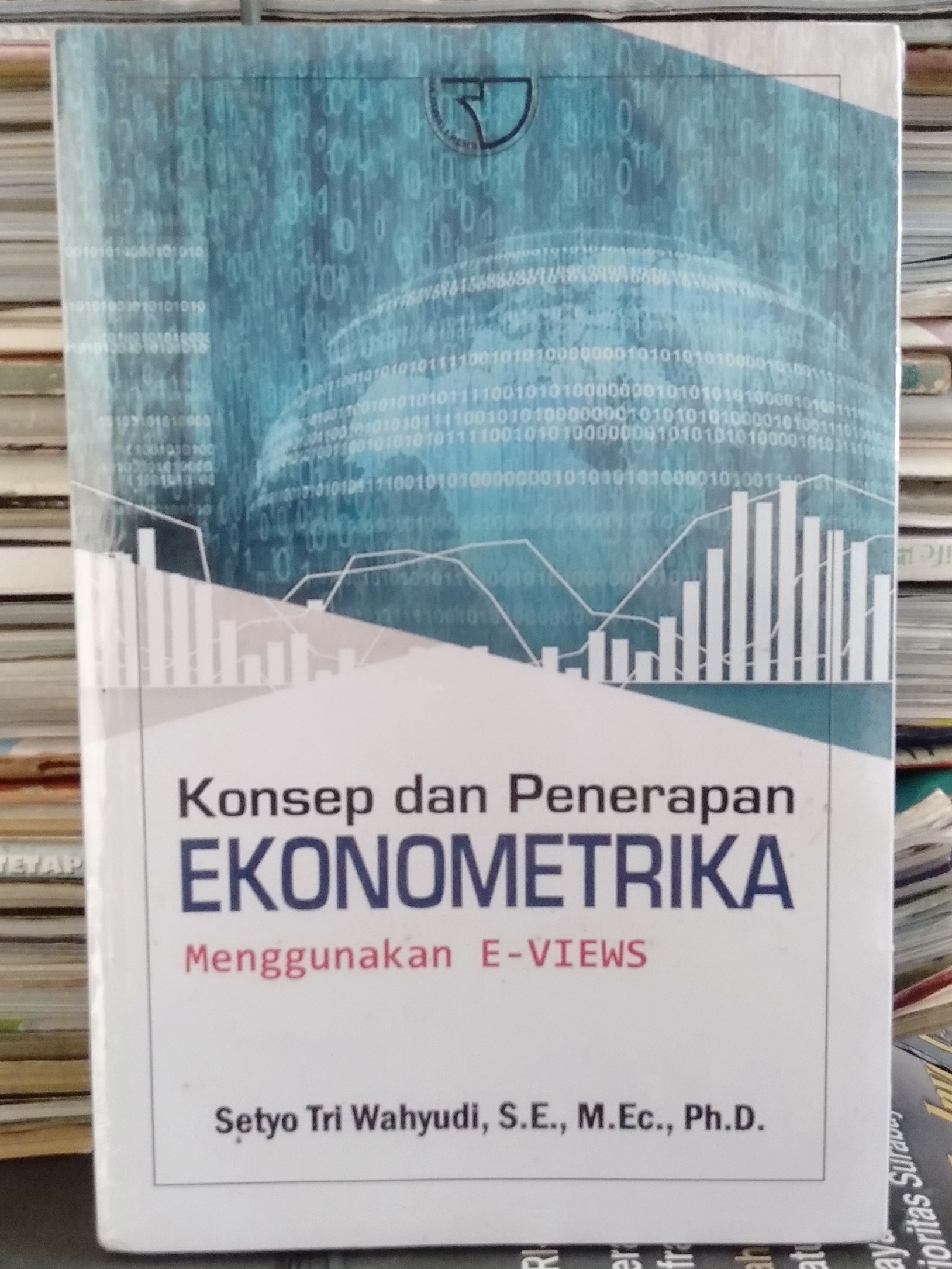 KONSEP DAN PENERAPAN EKONOMETRIKA MENGGUNAKAN E- VIEWS PENULIS SETYO TRI WAHYUDI | Lazada Indonesia