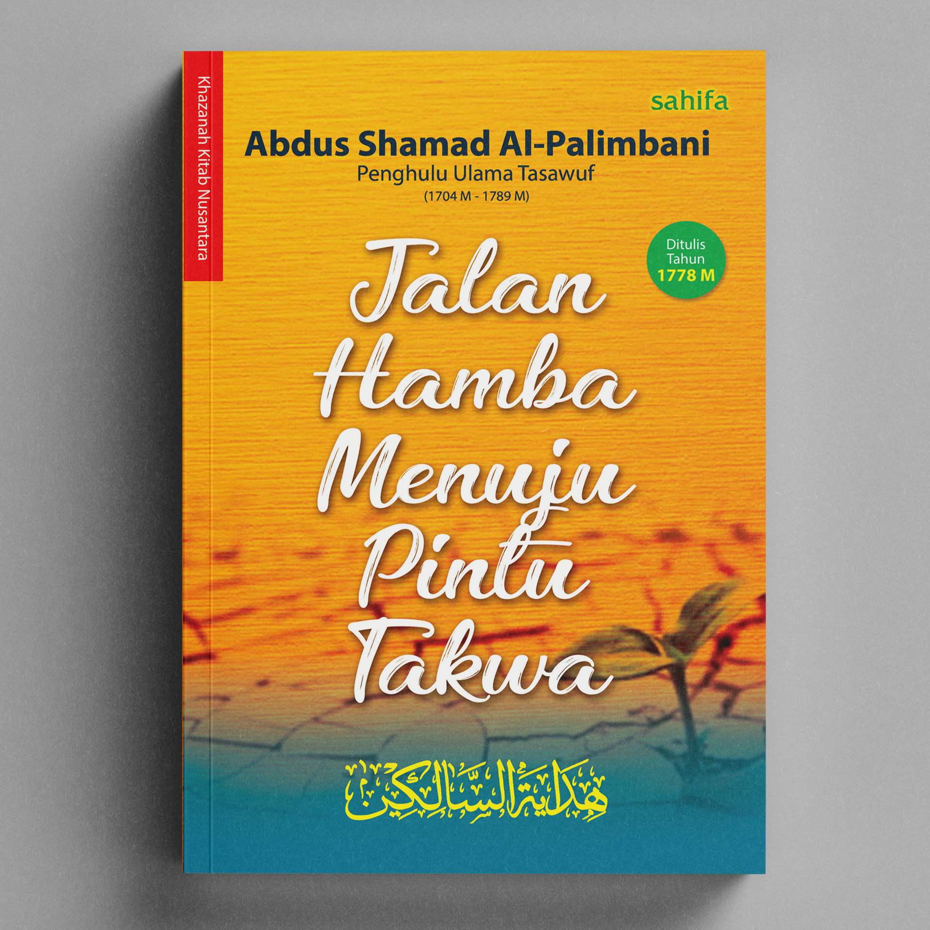 Karya SYEKH ABDUS SHOMAD AL-PALIMBANI: Jalan Hamba Menuju Pintu Takwa - Terjemah HIDAYATUS ...