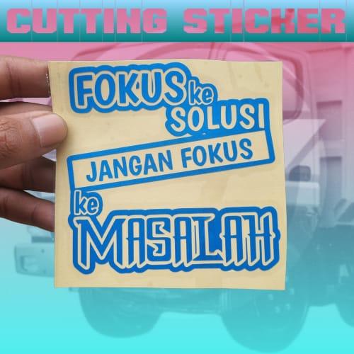 CUTTING STICKER KATA KATA FOKUS KE SOLUSI JANGAN FOKUS KE MASALAH ...