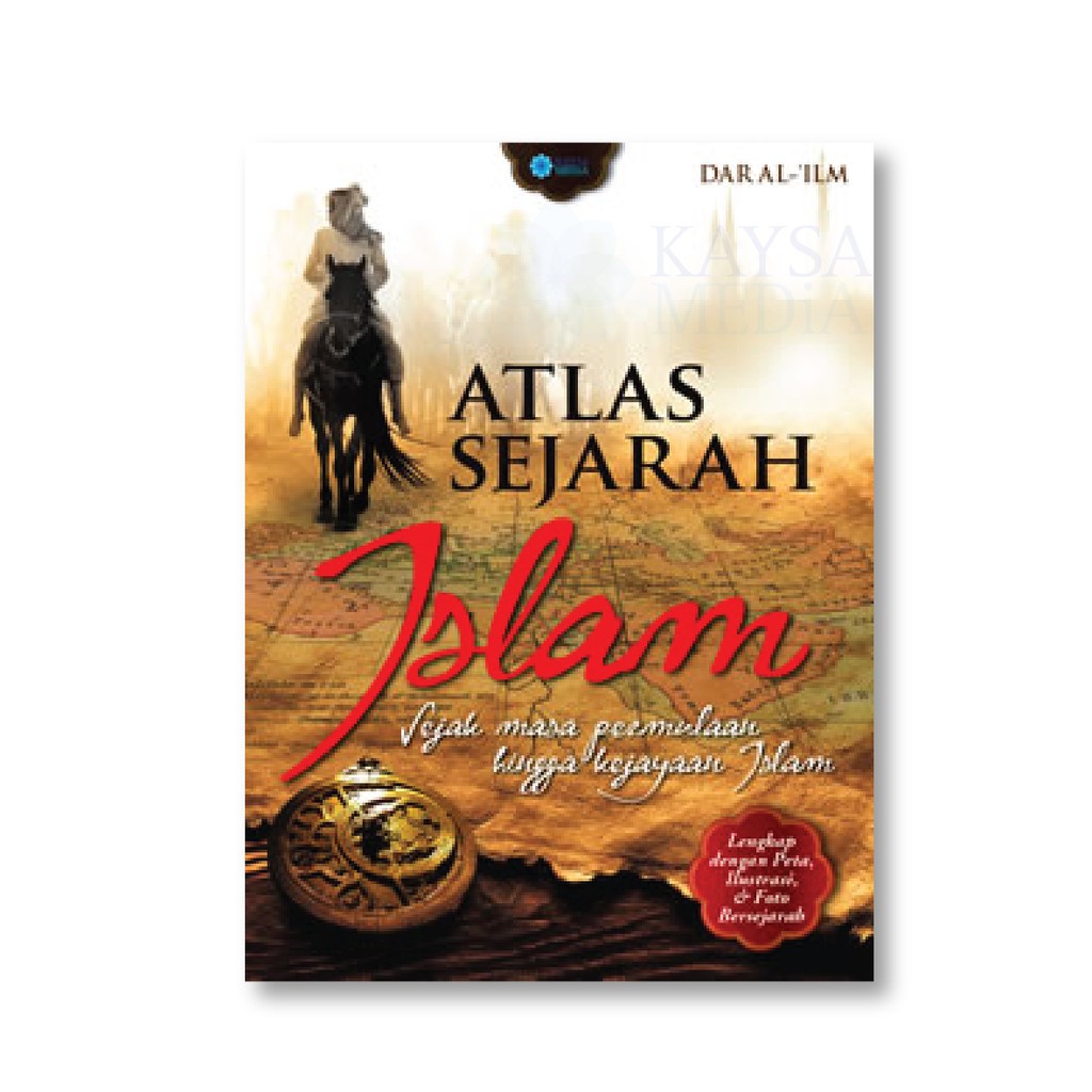 Atlas Sejarah Islam: Sejak Masa Permulaan Hingga Kejayaan Islam ...
