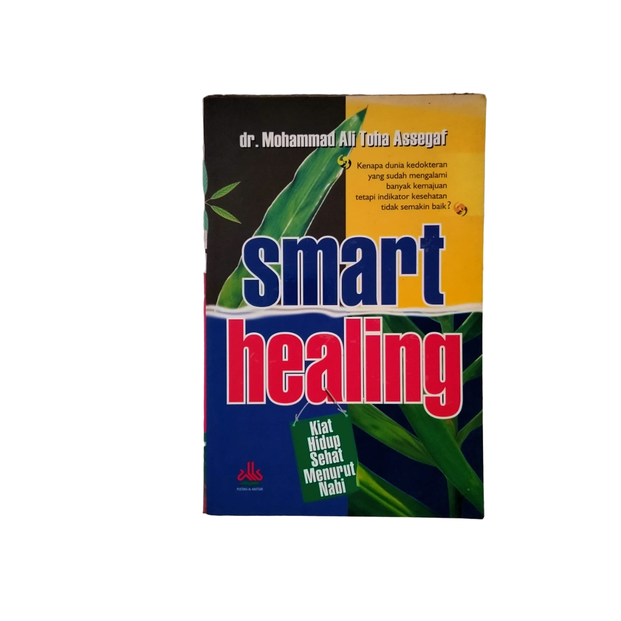SMART HEALING KIAT HIDUP SEHAT MENURUT NABI MOHAMMAD ALI TOHA ASSEGAF ...