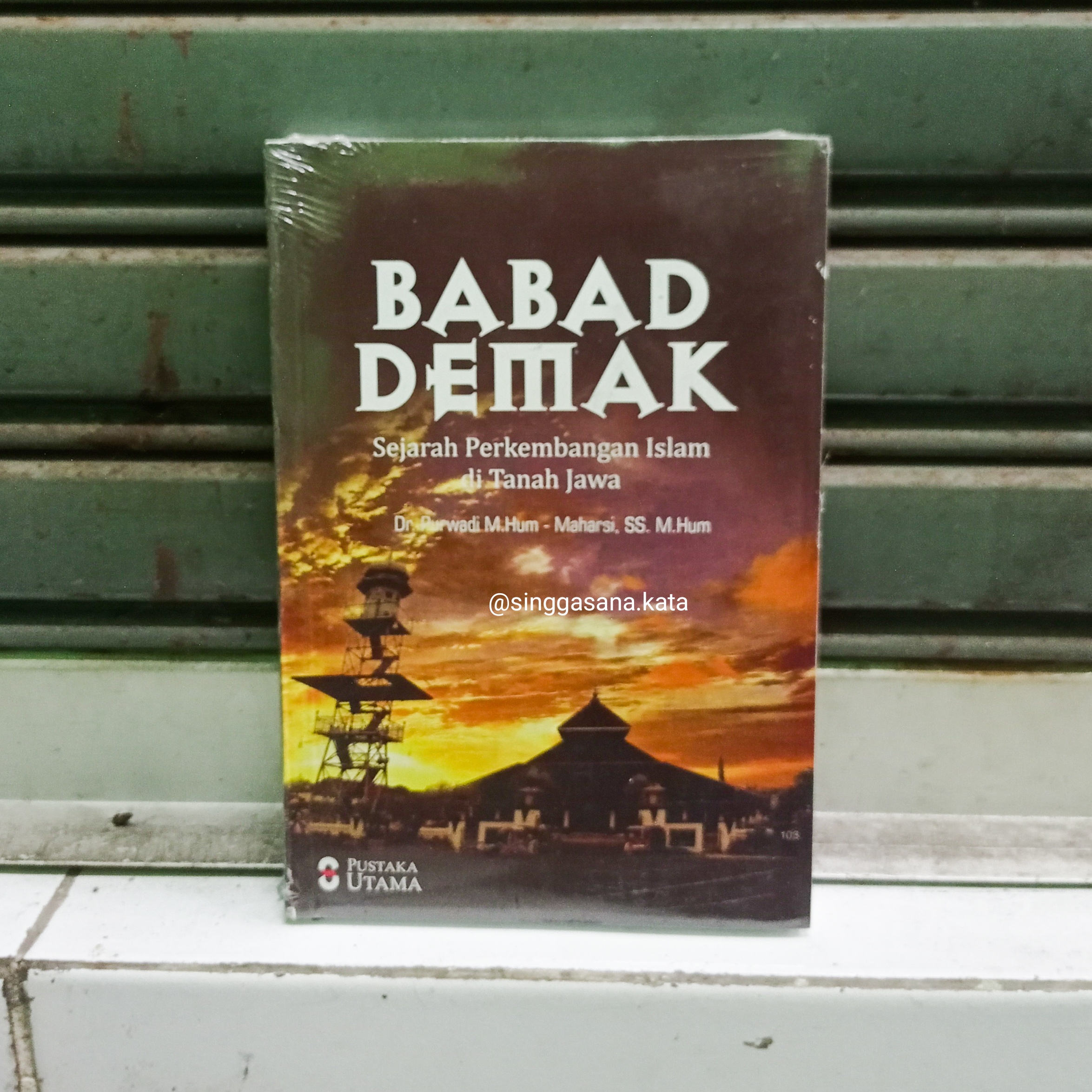 Buku Babad Demak : Sejarah Perkembangan Islam di Tanah Jawa - Purwadi ...