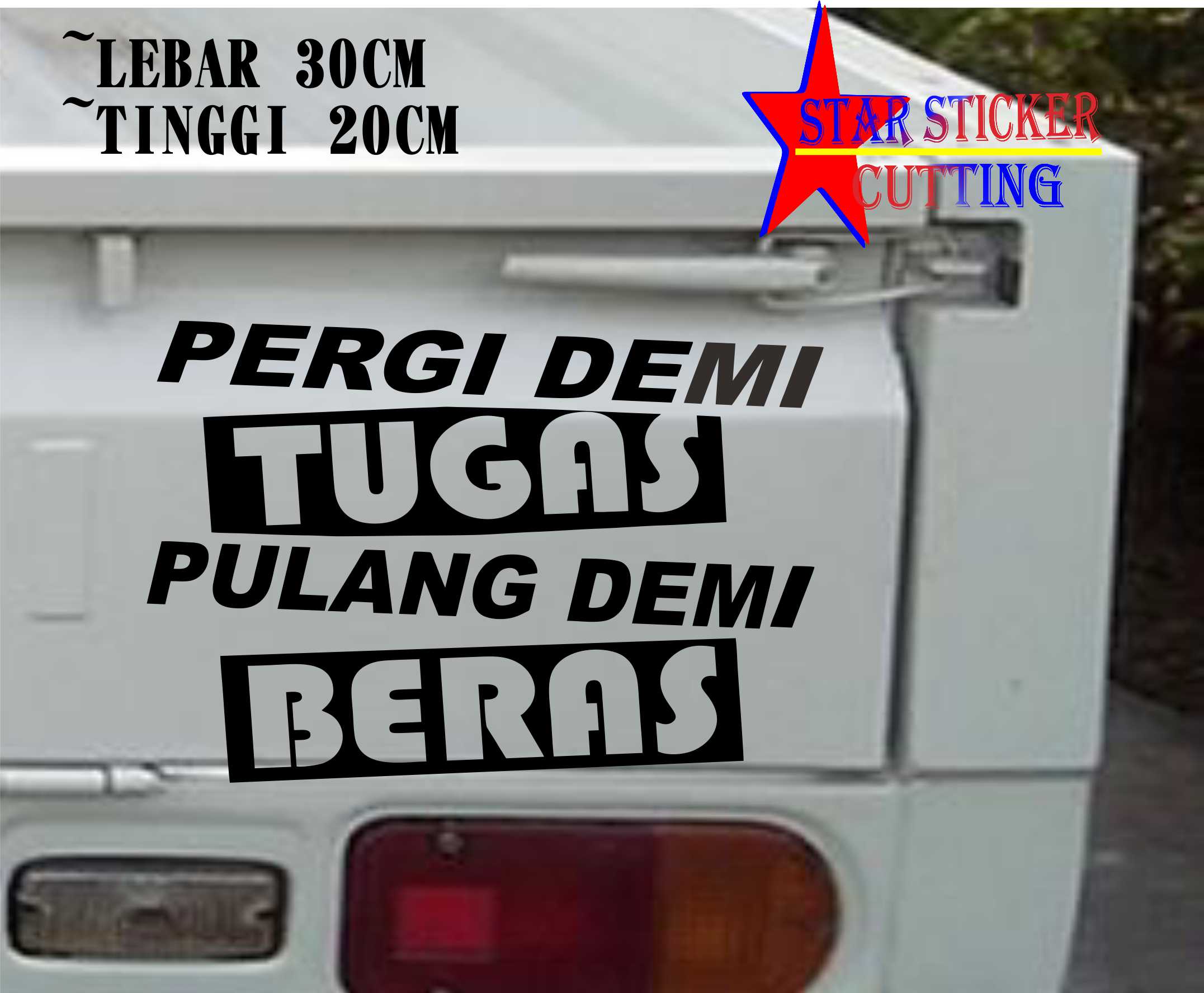 Sticker Mobil Kata- kata Pergi Demi Tugas PUlang Demi Beras Untuk Semua ...