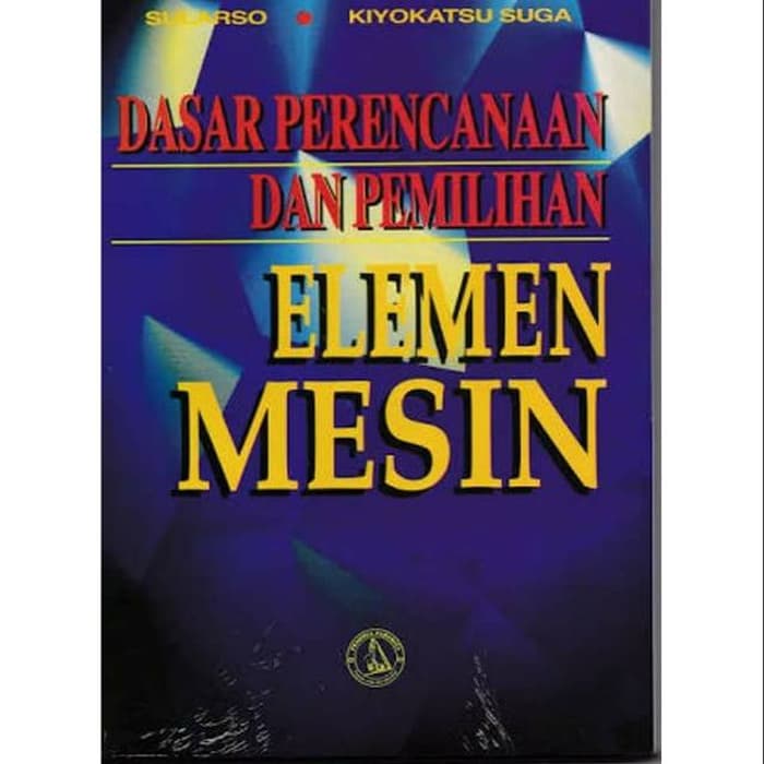 BUKU DASAR PERENCANAAN DAN PEMILIHAN ELEMEN MESIN BY SULARSO | Lazada ...