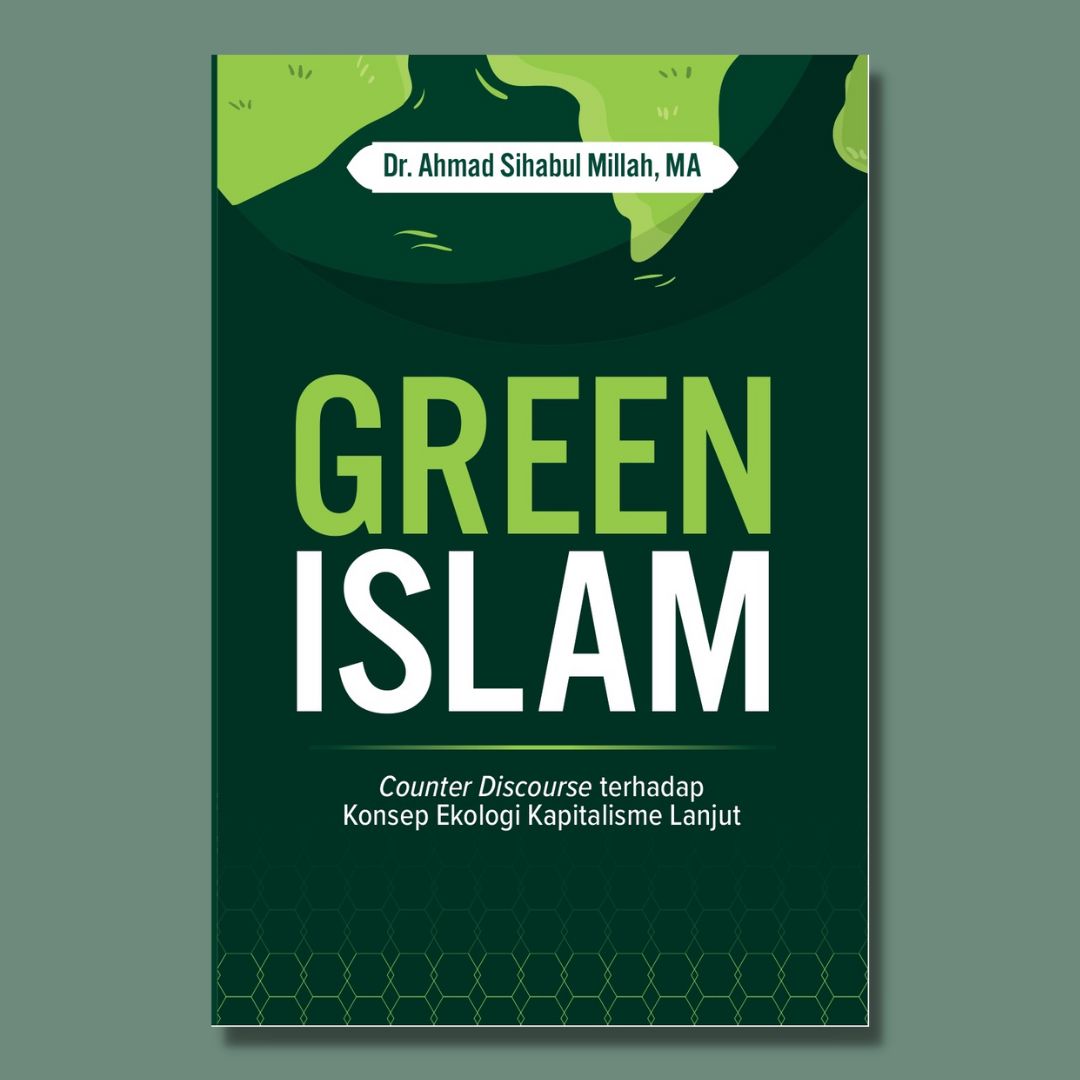 Buku Green Islam: Counter Discourse terhadap Konsep Ekologi Kapitalisme ...