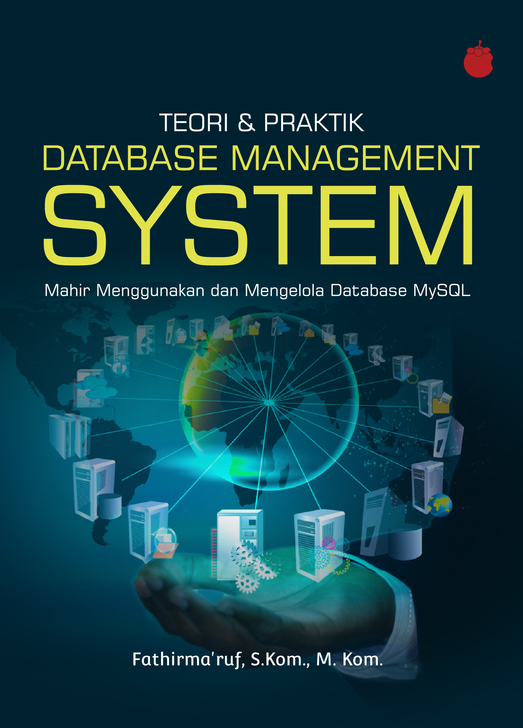 TEORI DAN PRAKTIK DATABASE MANAGEMENT SYSTEM Teori & Praktik / Mahir ...