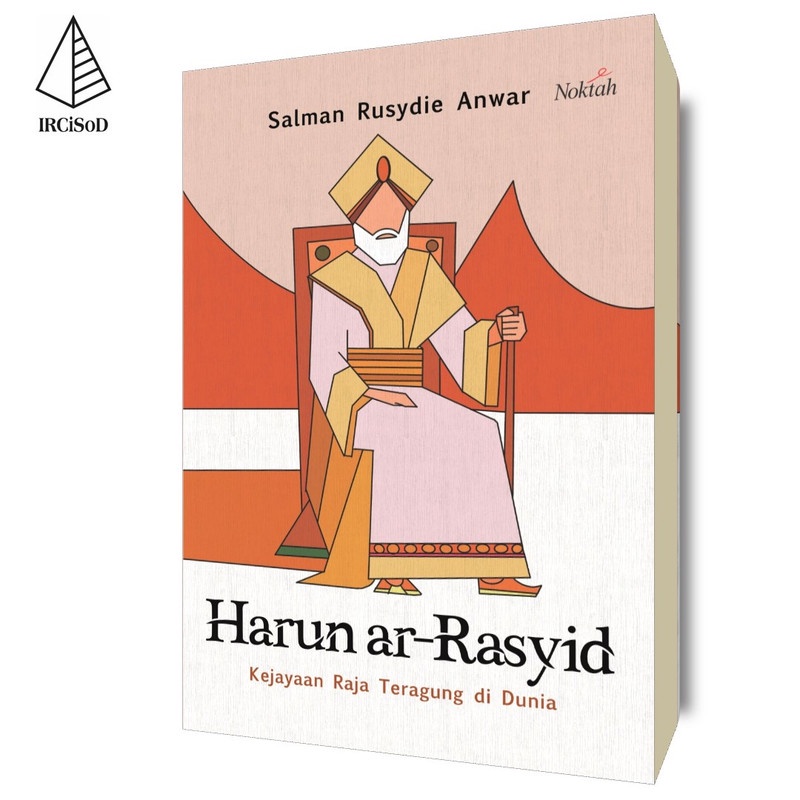 Harun ar-Rasyid; Kejayaan Raja Teragung di Dunia - Salman Rusydie Anwar ...