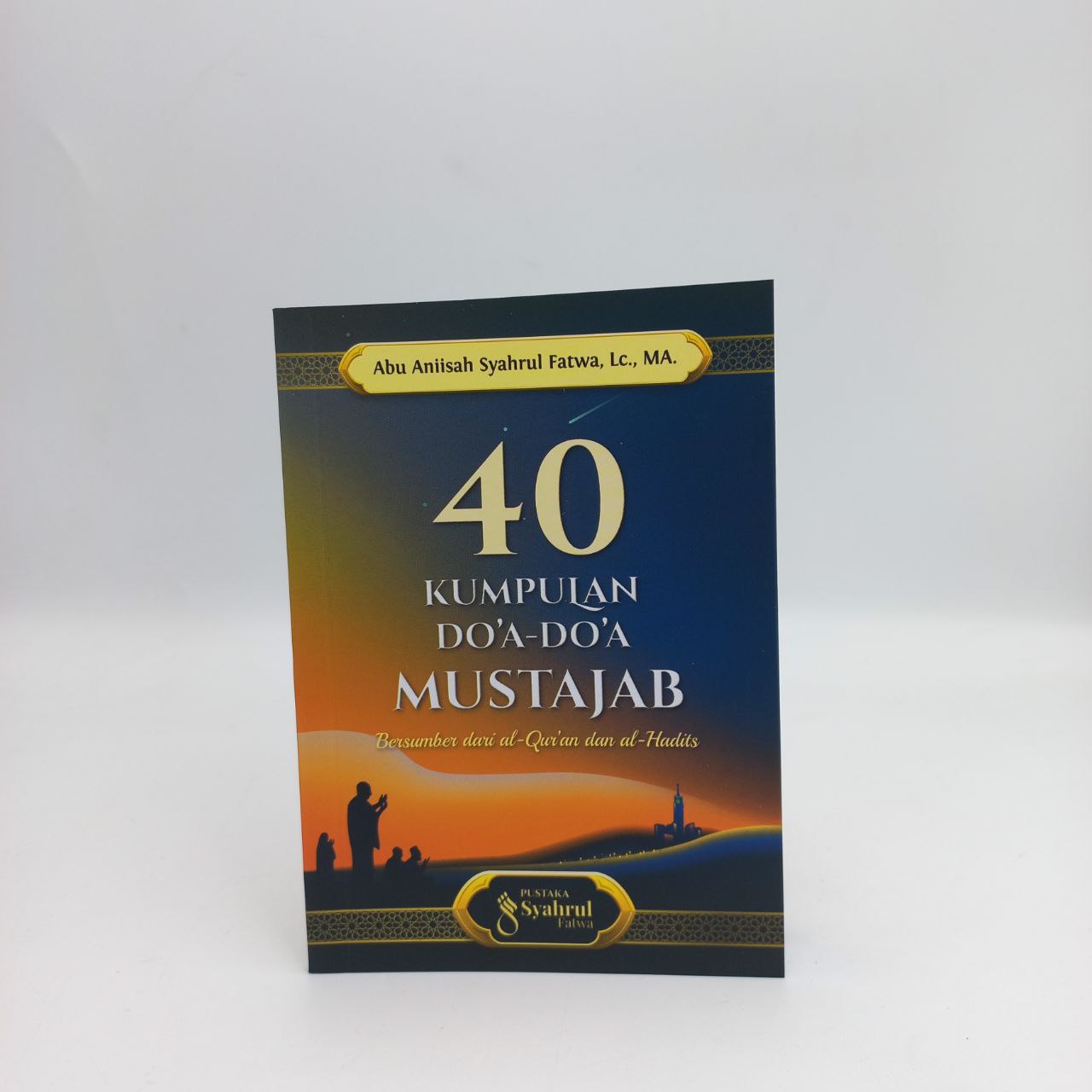 Buku 40 KUMPULAN DOA-DOA MUSTAJAB Bersumber dari al-Qur'an dan al ...