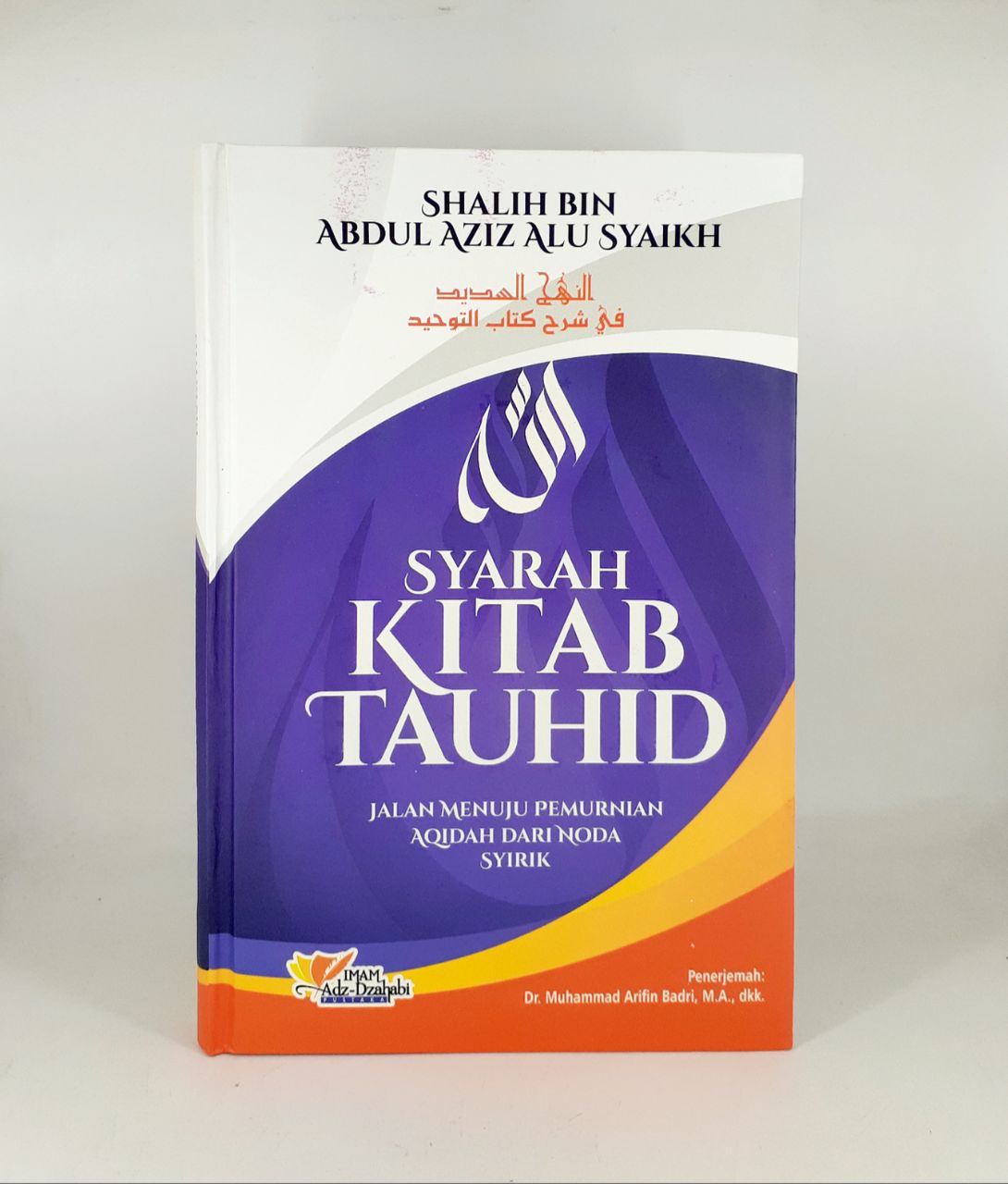 Buku Syarah Kitab Tauhid ( Jalan Menuju Pemurnian Aqidah Dari Noda ...