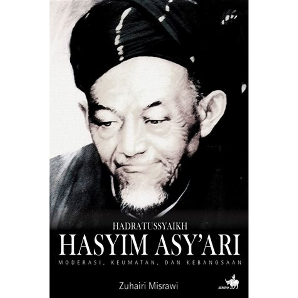 Hadrastussyaikh Hasyim Asy'ari : Moderasi, Keumatan, dan Kebangsaan ...