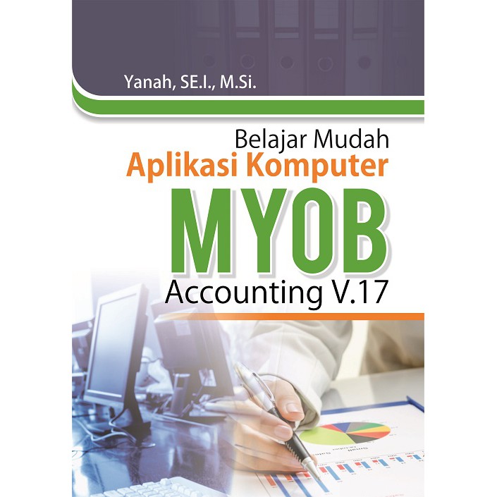 Buku Belajar Mudah Aplikasi Komputer Myob Accounting V.17 | Lazada Indonesia