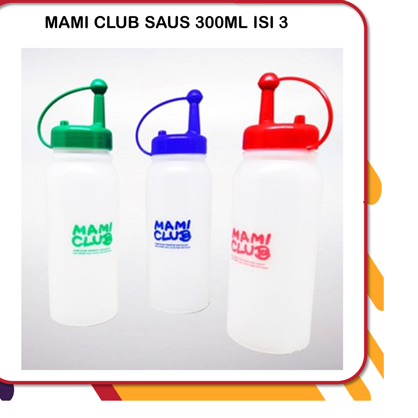 Mami Club Botol Saus Kecap 300ml Isi 3 pcs / Squeeze Sauce Bottle ...