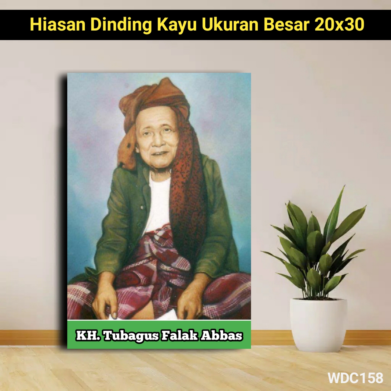 HIASAN DINDING KAYU KH TUBAGUS MUHAMMAD FALAK / POSTER MAMA FALAK BOGOR ...
