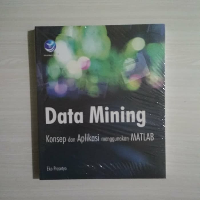 Buku Data Mining Konsep Dan Aplikasi Menggunakan Matlab Metode Apriori ...