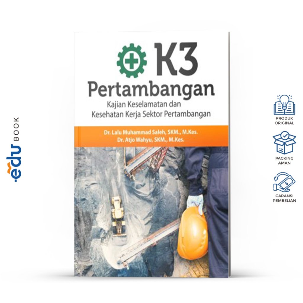 Buku K3 Pertambangan, Kajian Keselamatan dan Kesehatan Kerja Sektor Pertambangan - Deepublish ...