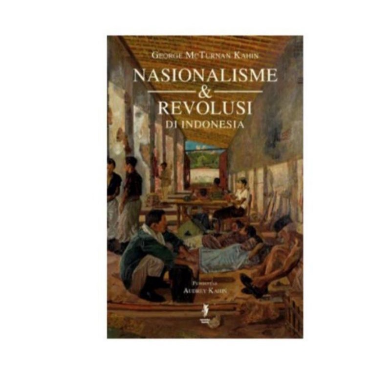 NASIONALISME DAN REVOLUSI INDONESIA - George McTurnan Kahin | Lazada ...