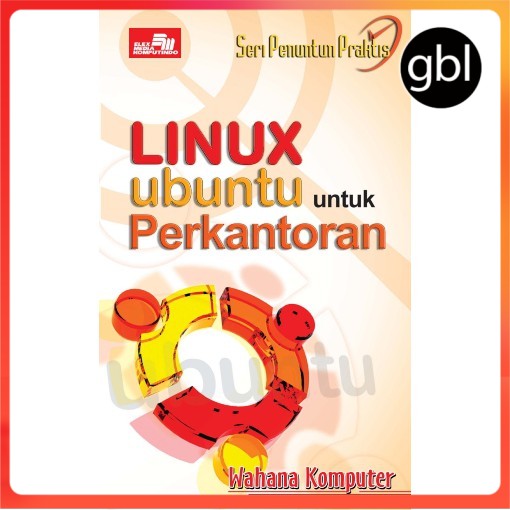 Buku Seri Penuntun Praktis Linux UBuntu untuk Perkantoran - Wahana ...
