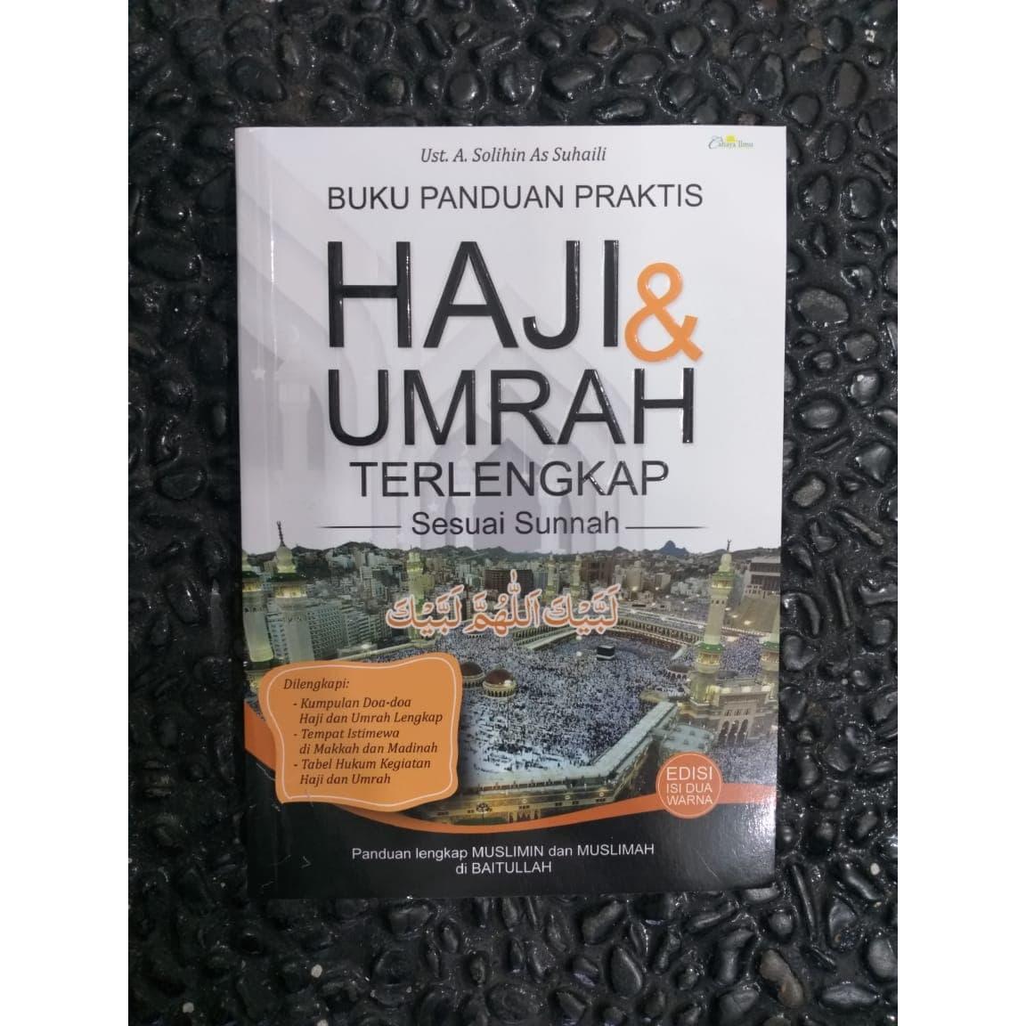 BUKU PANDUAN PRAKTIS HAJI DAN UMRAH TERLENGKAP SESUAI SUNNAH | Lazada ...