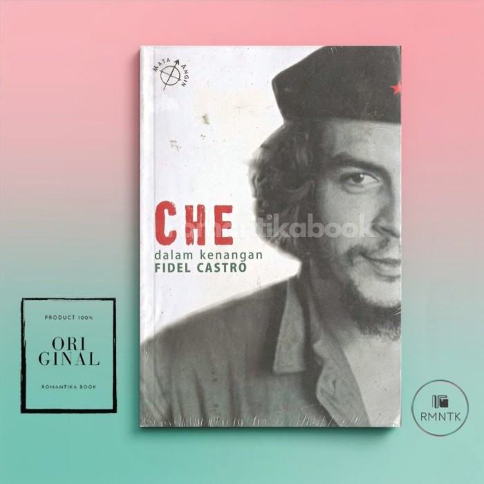 Buku Che dalam Kenangan Fidel Castro - Editor: David Deutschmann | Mata ...