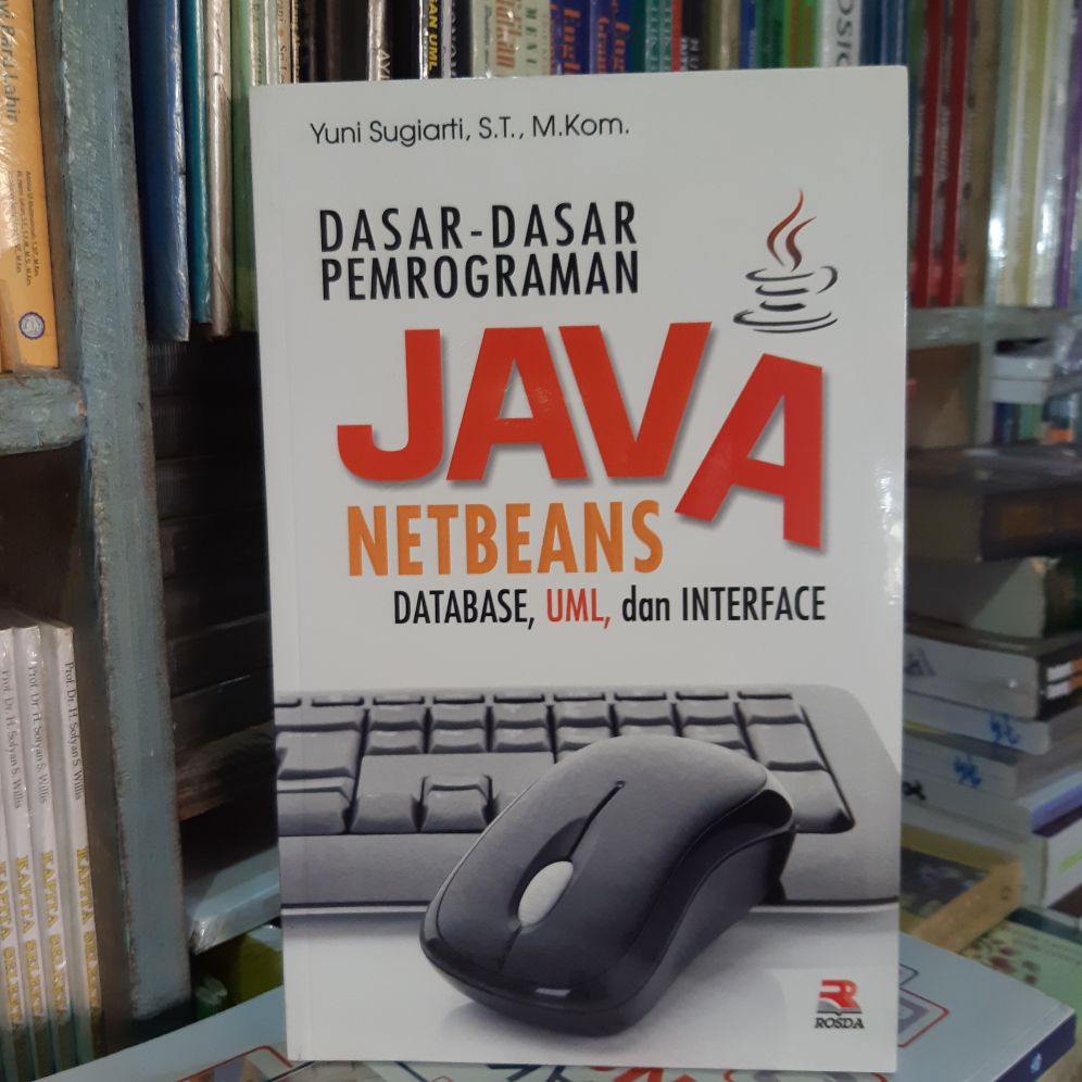 DASAR DASAR PEMROGRAMAN JAVA NETBEANS DATABASE UML DAN INTERFACE | Lazada Indonesia