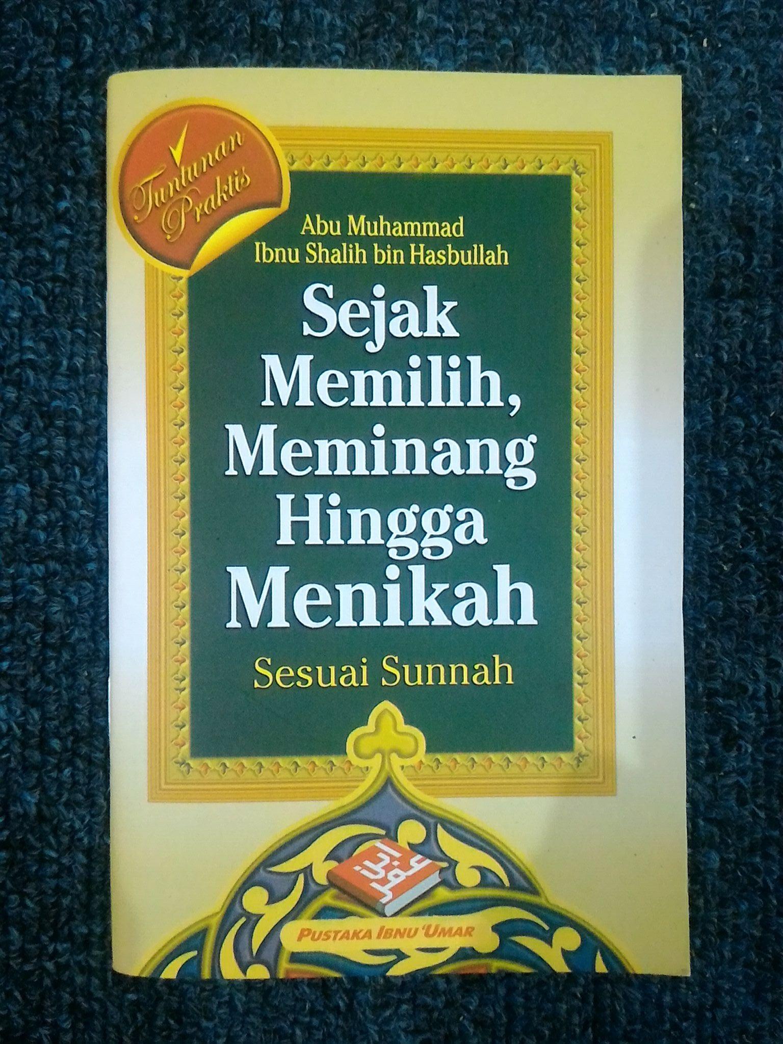 TUNTUNAN PRAKTIS SEJAK MEMILIH, MEMINANG, HINGGA MENIKAH - Abu Muhammad Hasbullah | Lazada Indonesia