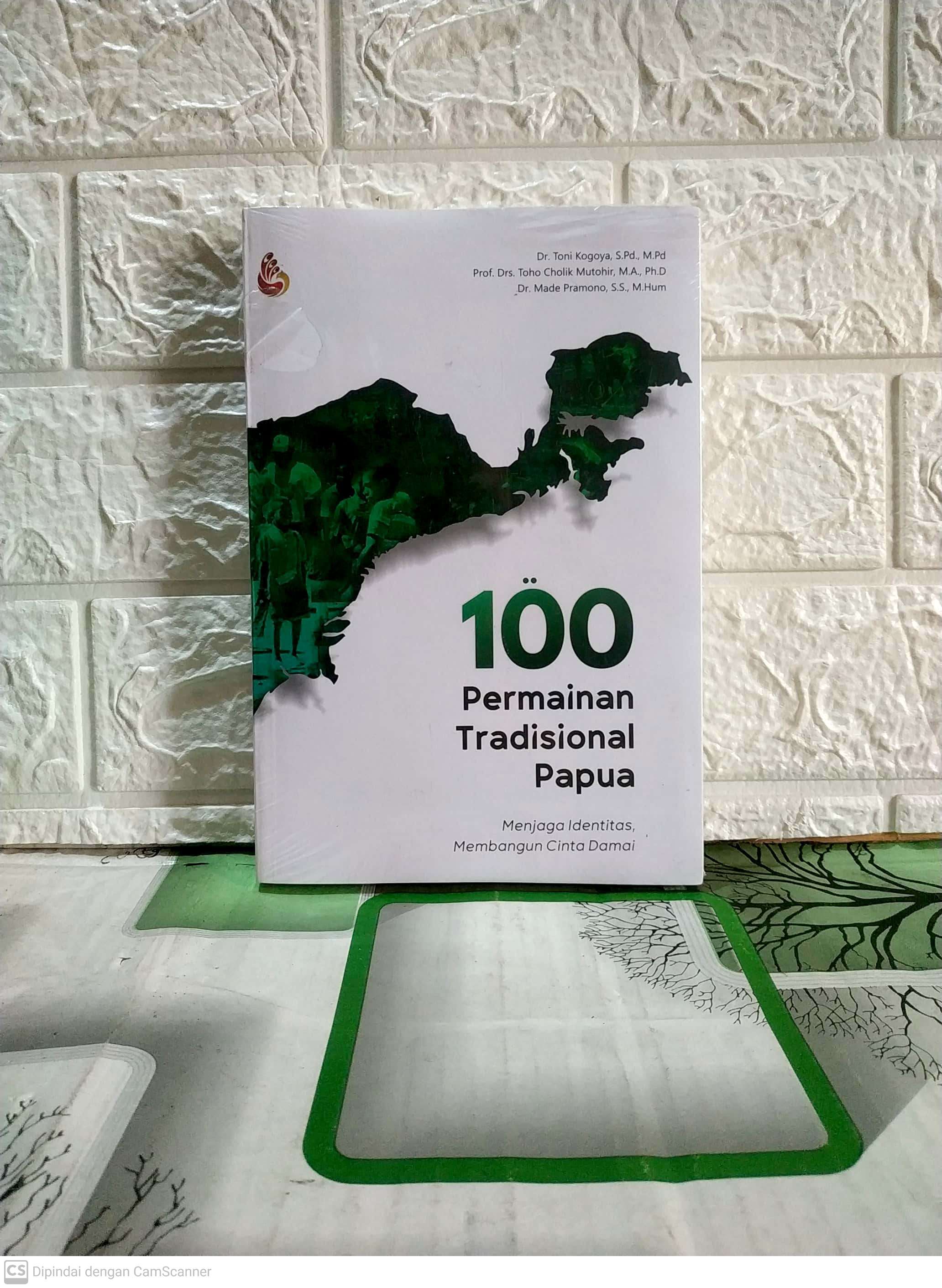 100 PERMAINAN TRADISIONAL PAPUA Menjaga Identitas Membangun Cinta Damai ...