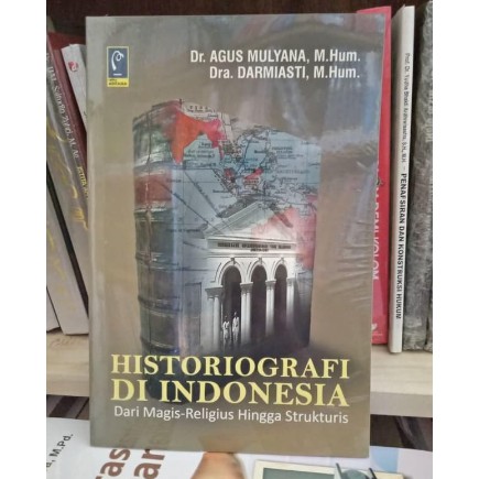 historiografi di indonesia dari magis religius hingga strukturis - agus ...