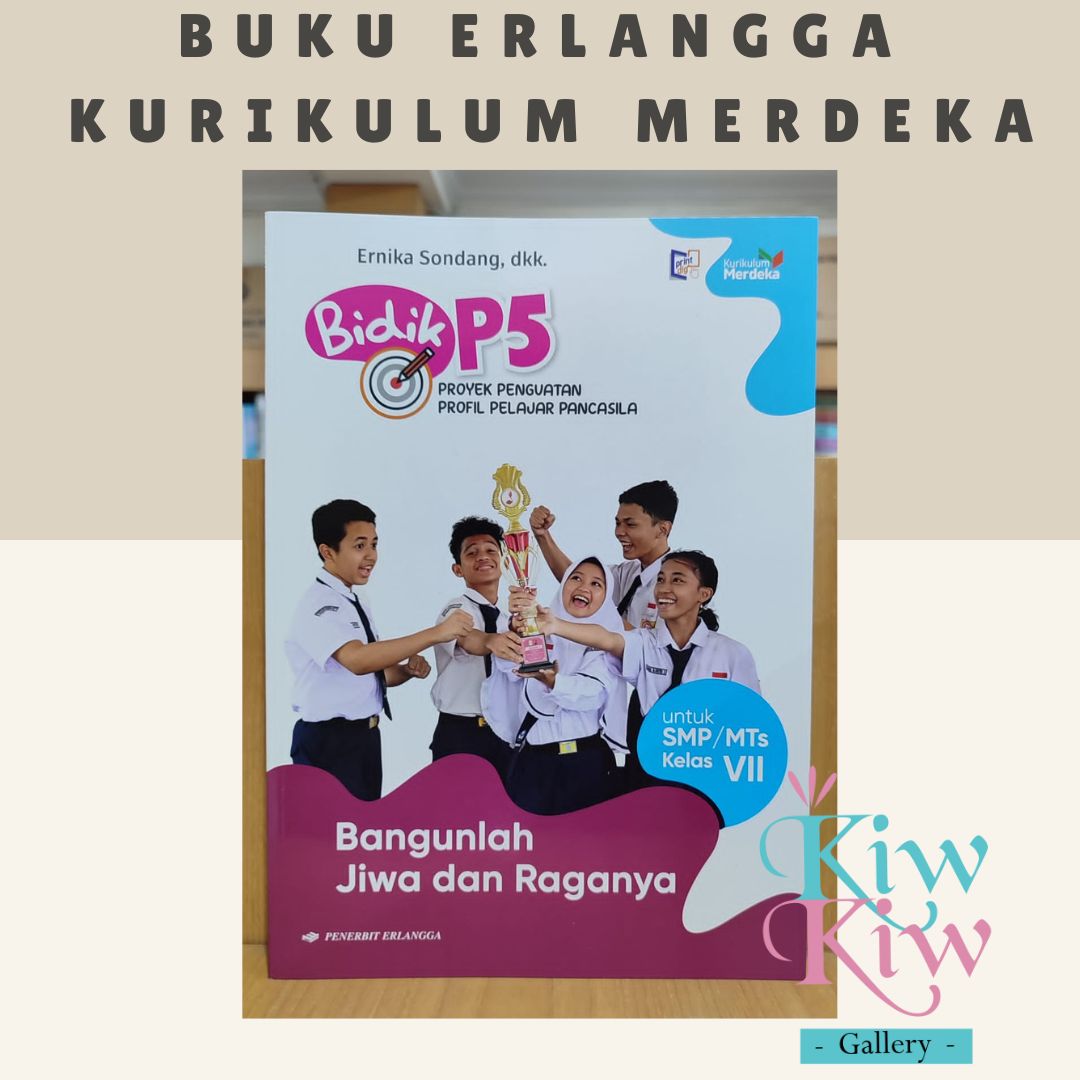 Buku BIDIK P5 Bangunlah Jiwa dan Raganya Kelas 7 SMP/MTS Kurikulum Merdeka - Penerbit Erlangga ...