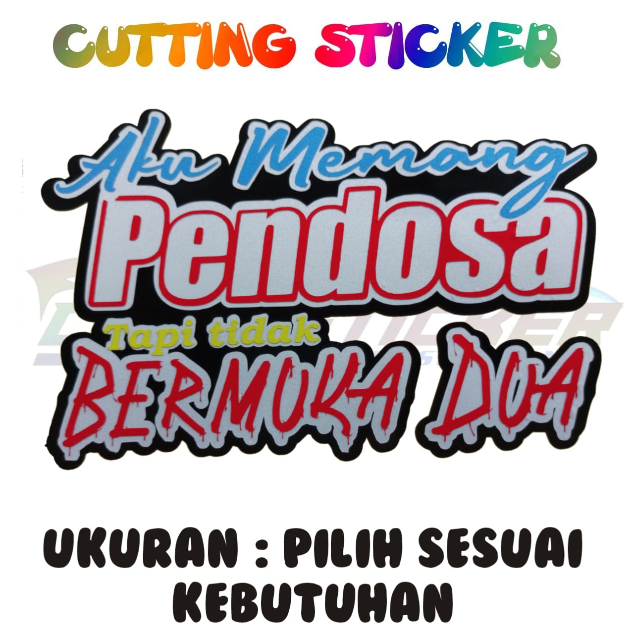 STIKER CUTTING KATA KATA AKU MEMANG PENDOSA TAPI AKU TIDAK BERMUKA DUA ... STIKER CUTTING KATA KATA AKU MEMANG PENDOSA TAPI AKU TIDAK BERMUKA DUA ...