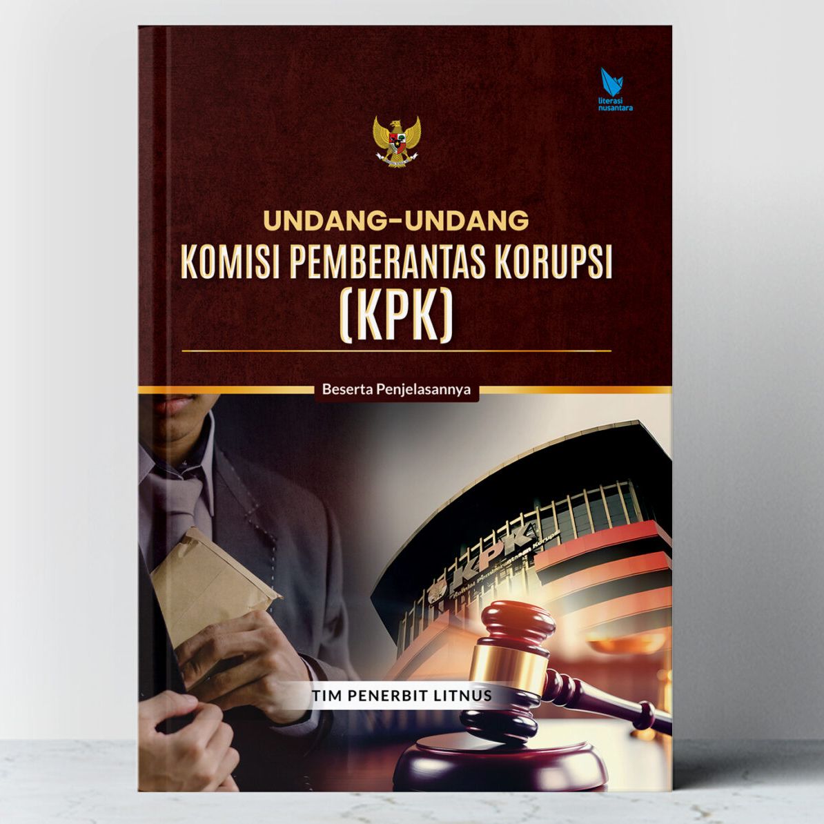 Undang Undang Komisi Pemberantas Korupsi Beserta Penjelasannya - Tim Penerbit Litnus - LN ...