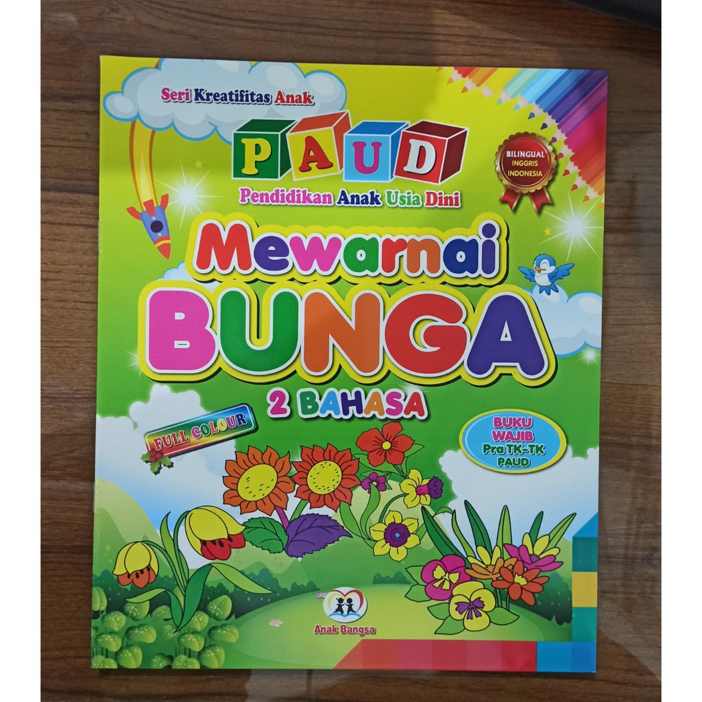 SERI KREATIFITAS ANAK PAUD PENDIDIKAN ANAK USIA DINI : MEWARNAI BUNGA 2 BAHASA FULL COLOUR ...