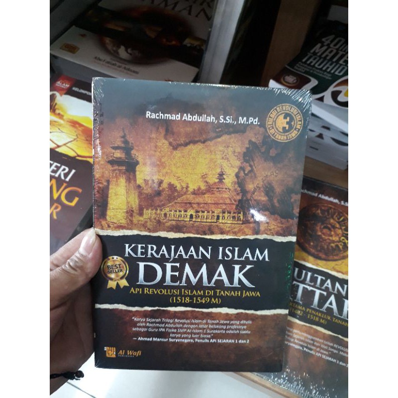 Kerajaan Islam Demak Api Revolusi Islam Di Tanah Jawa 1518 1549 M
