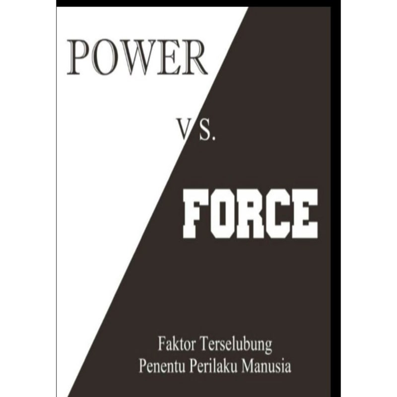 Power vs Force Faktor Terselubung Penentu Prilaku Manusia by David R ...