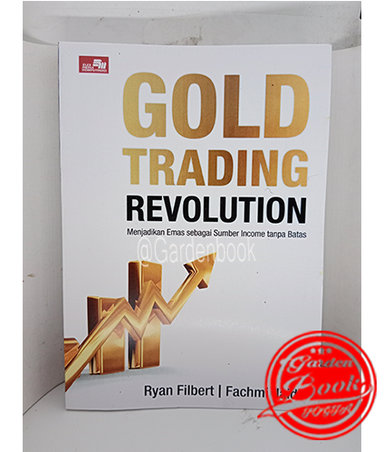Buku Gold Trading Revolution (Menjadikan Emas Sebagai Sumber Income ...