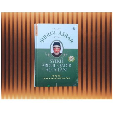 SIRRUL ASROR Kitab Inti Segala Rahasia Kehidupan - SYEKH ABDUL QADIR ...