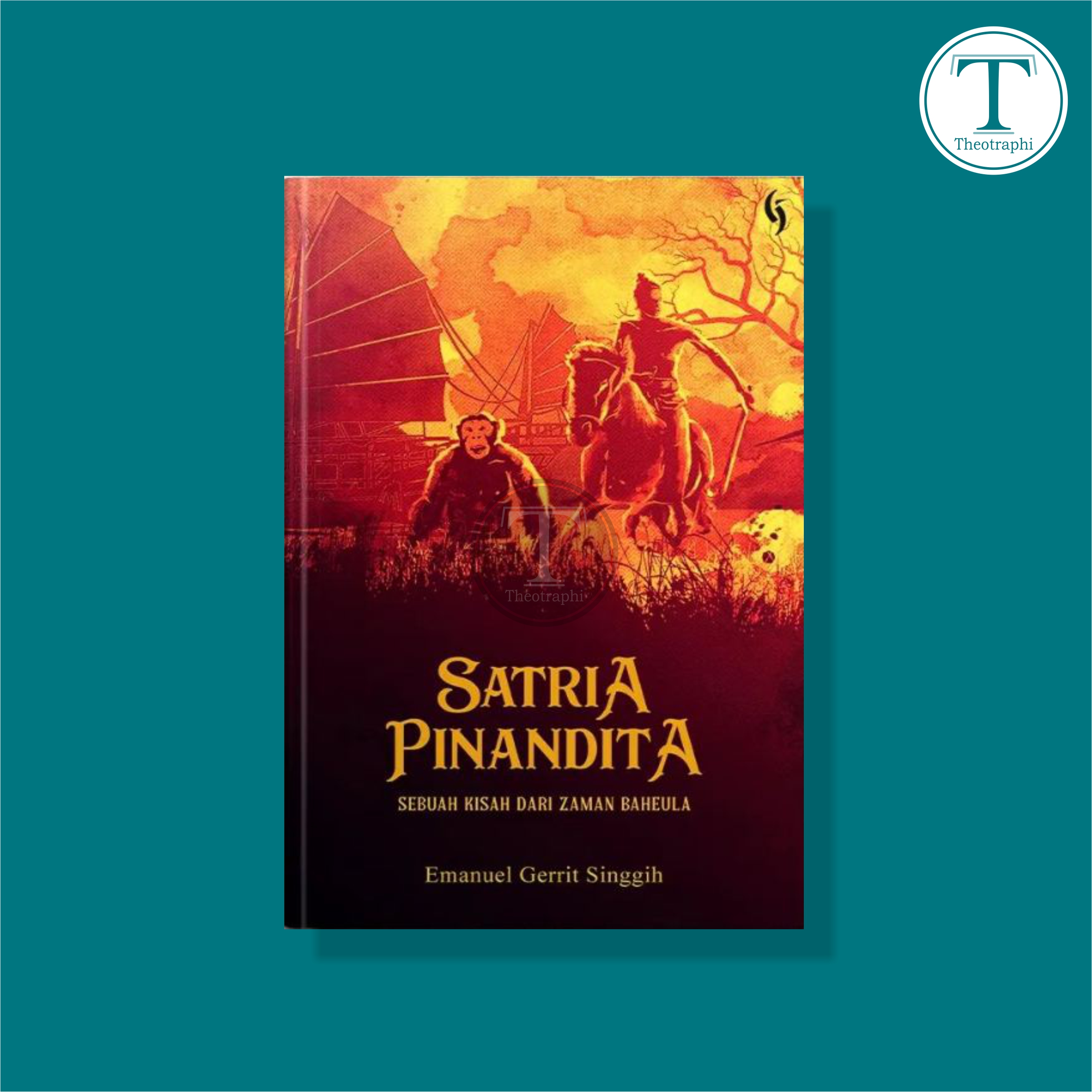 SATRIA PINANDITA; Sebuah Kisah dari Zaman Baheula - Emanuel Gerrit ...