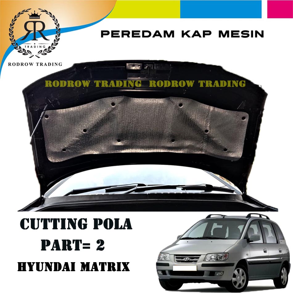 Peredam Panas Kap Mesin Hyundai Matrix part 2 full kap / Cutting Pola ...
