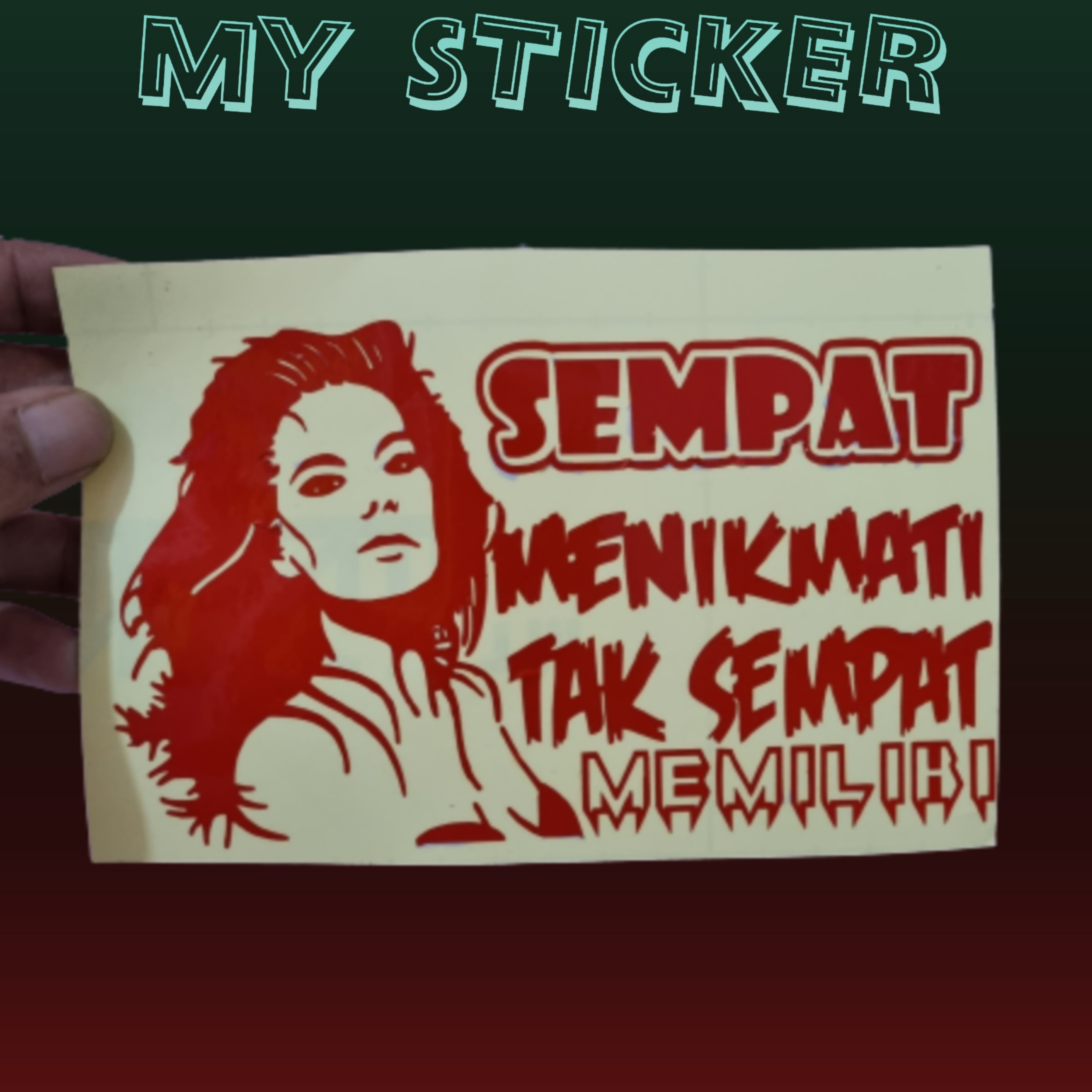 CUTTING STIKER KATA KATA SEMPAT MENIKMATI , TAPI TAK SEMPAT MEMILIKI ...