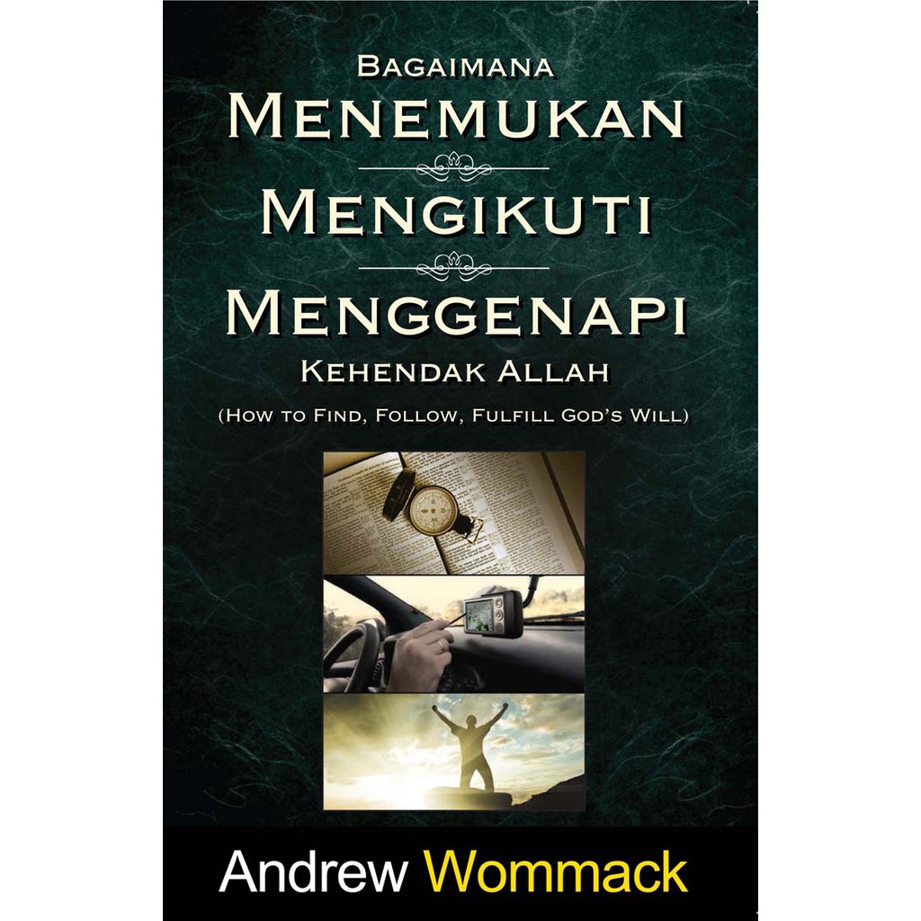 Bagaimana Menemukan Mengikuti Menggenapi Kehendak Allah - Andrew ...
