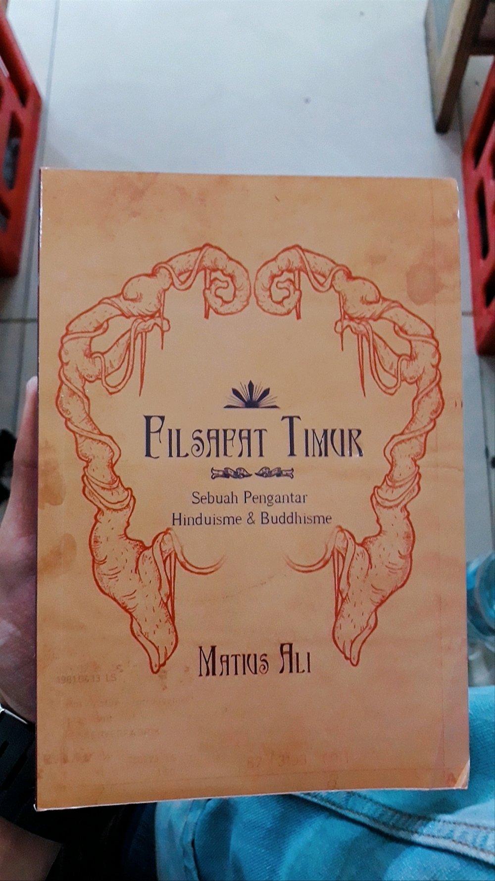 FILSAFAT TIMUR SEBUAH PENGANTAR HINDUISME DAN BUDDHISME BY MATIUS ALI ...