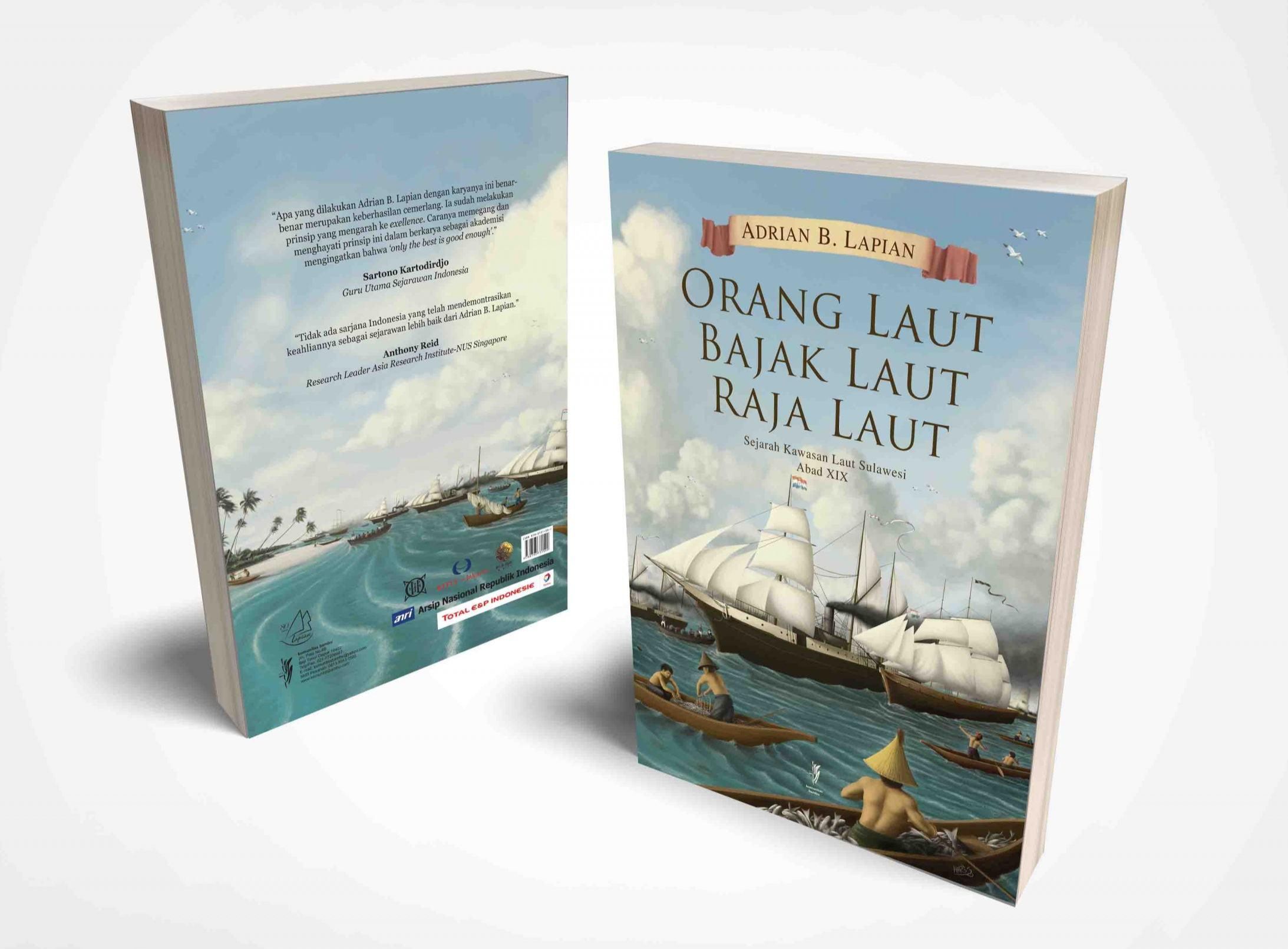 Buku Orang Laut Bajak Laut Raja Laut Sejarah Kawasan Laut Sulawesi Abad Xix Adrian B Lapian