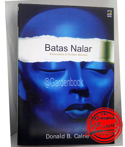 Buku Batas Nalar Rasionalitas dan Perilaku Manusia - Donald B. Calne ...