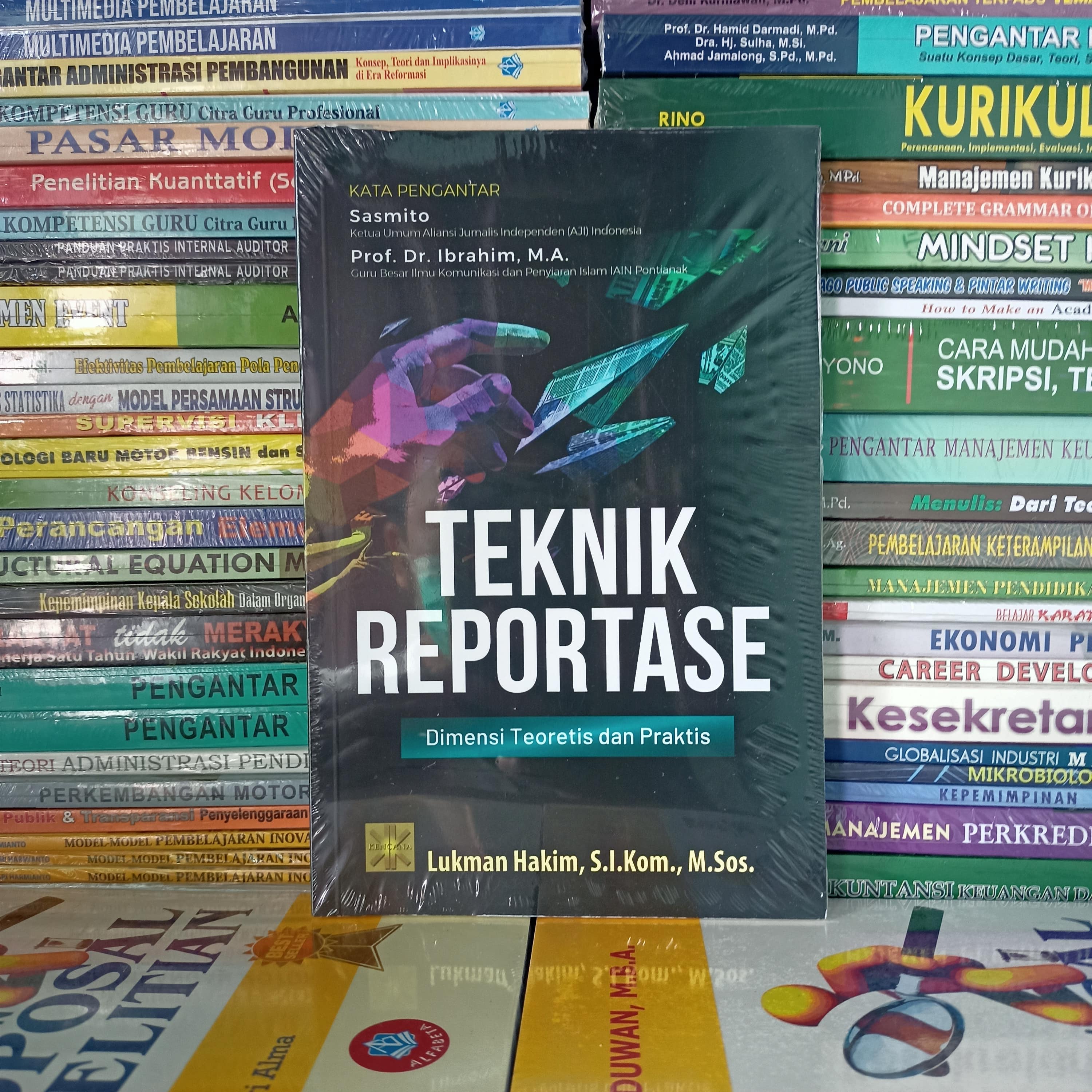 Buku TEKNIK REPORTASE: DIMENSI TEORETIS DAN PRAKTIS - Lukman Hakim ...